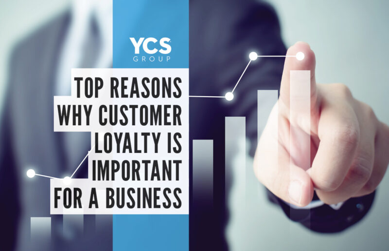 Top Reasons Why a Business's Customer Loyalty is Essential - YCS Group