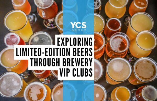 Exploring Limited-Edition Beers Through Brewery VIP Clubs - YCS Group